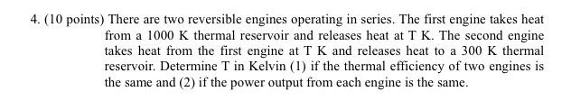 Solved 4. (10 points) There are two reversible engines | Chegg.com