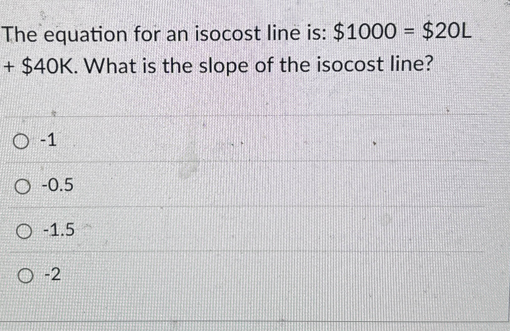 Solved The equation for an isocost line is: | Chegg.com