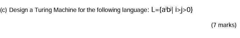 Solved (c) Design a Turing Machine for the following | Chegg.com