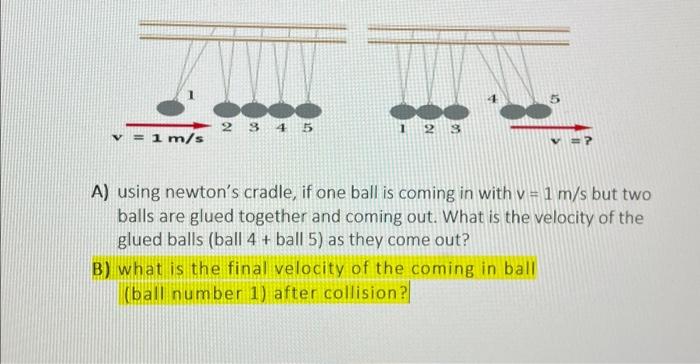 Solved A) using newton's cradle, if one ball is coming in | Chegg.com