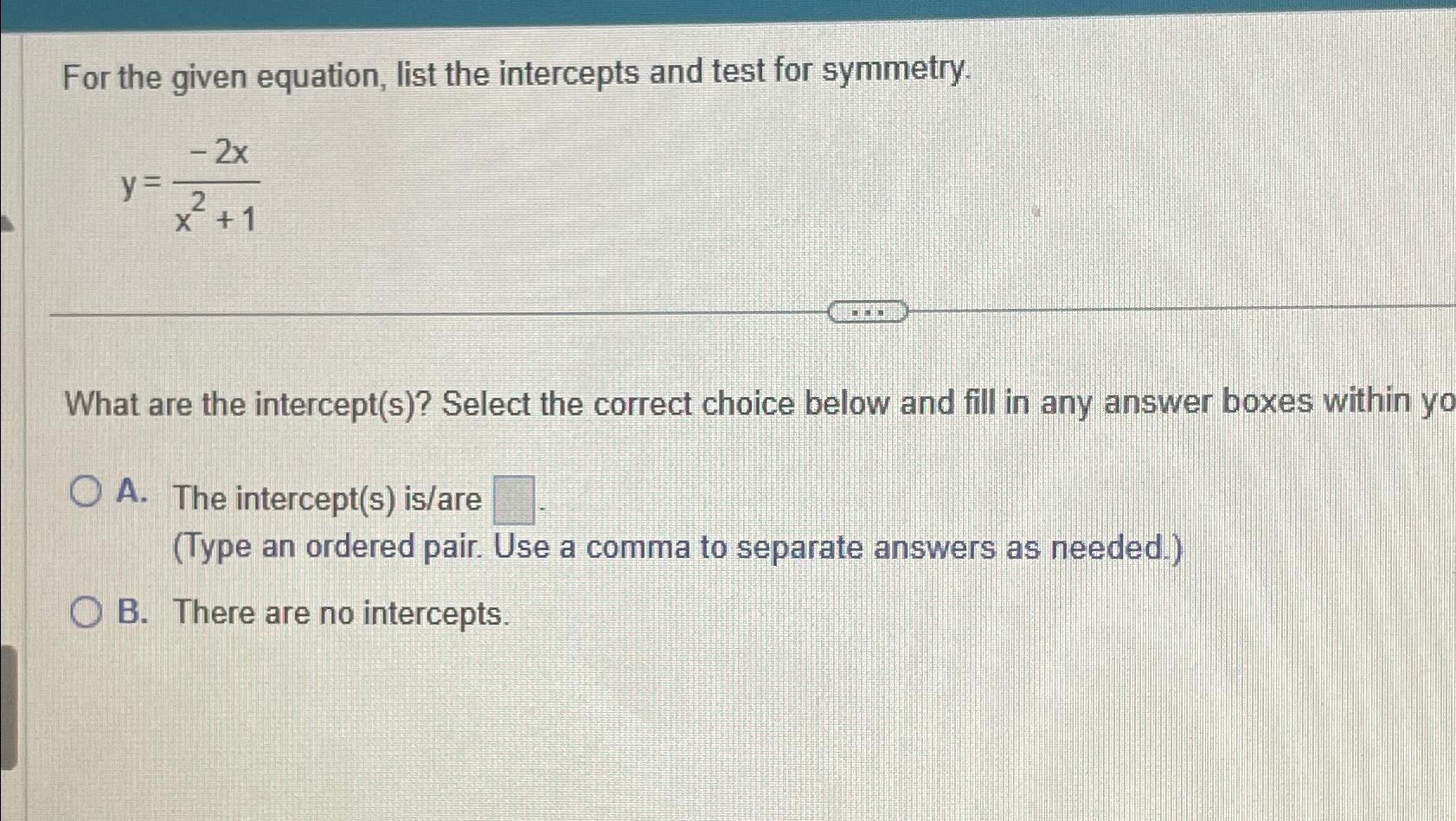 Solved For the given equation, list the intercepts and test | Chegg.com