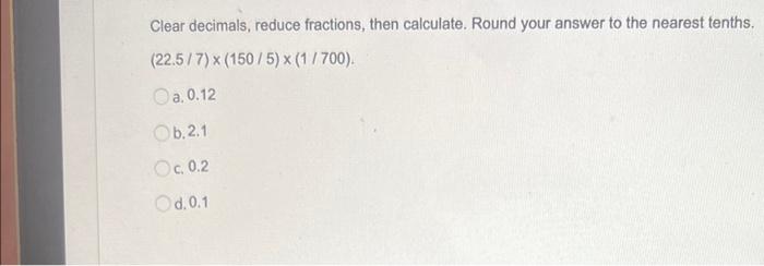 Solved Clear decimals, reduce fractions, then calculate. | Chegg.com