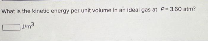 Solved What is the kinetic energy per unit volume in an | Chegg.com