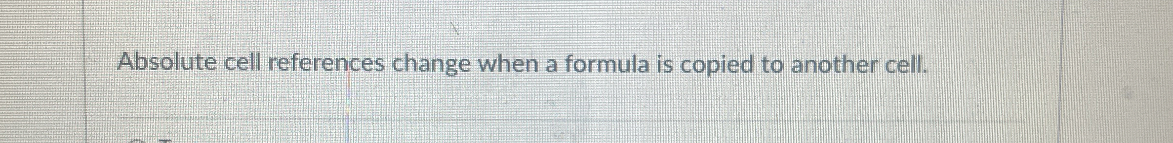 Solved Absolute cell references change when a formula is | Chegg.com