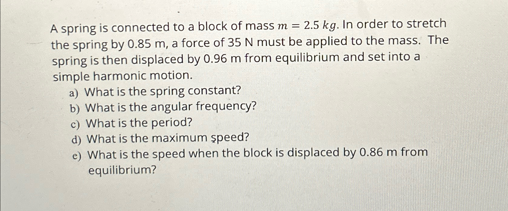 Solved A spring is connected to a block of mass m=2.5kg. ﻿In | Chegg.com