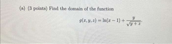 Solved (a) (3 points) Find the domain of the function | Chegg.com