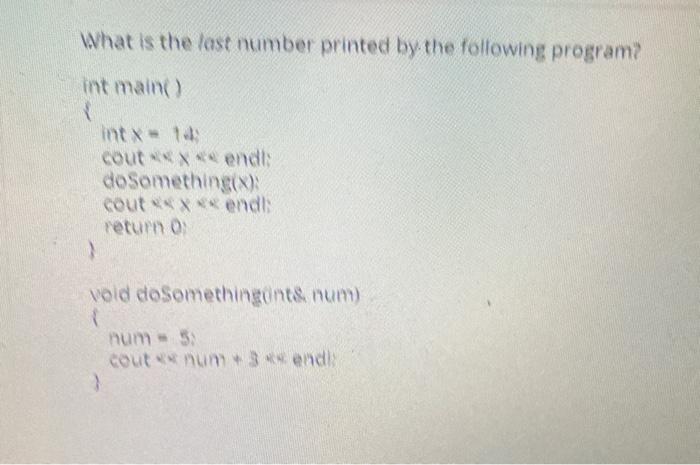 Solved What is the last number printed by the following | Chegg.com