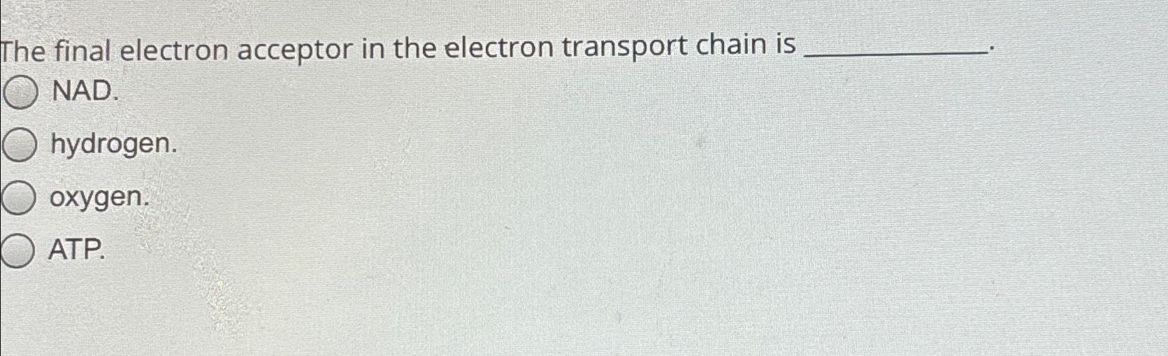 Solved The final electron acceptor in the electron transport | Chegg.com