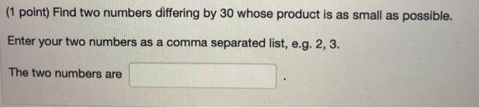 Solved (1 point) Find two numbers differing by 30 whose | Chegg.com