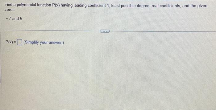 Solved Find a polynomial function P(x) having leading | Chegg.com