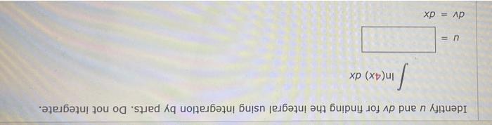 Solved Identify u and dv for finding the integral using | Chegg.com