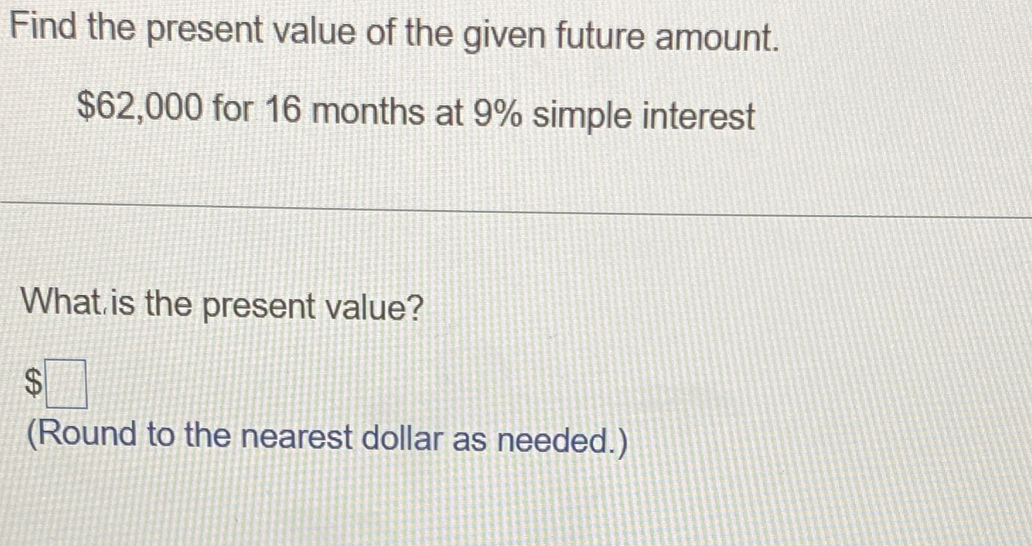 Solved Find the present value of the given future | Chegg.com