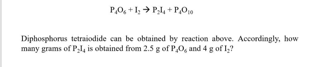 Solved P406 +12 → P214 + P4010 Diphosphorus tetraiodide can | Chegg.com