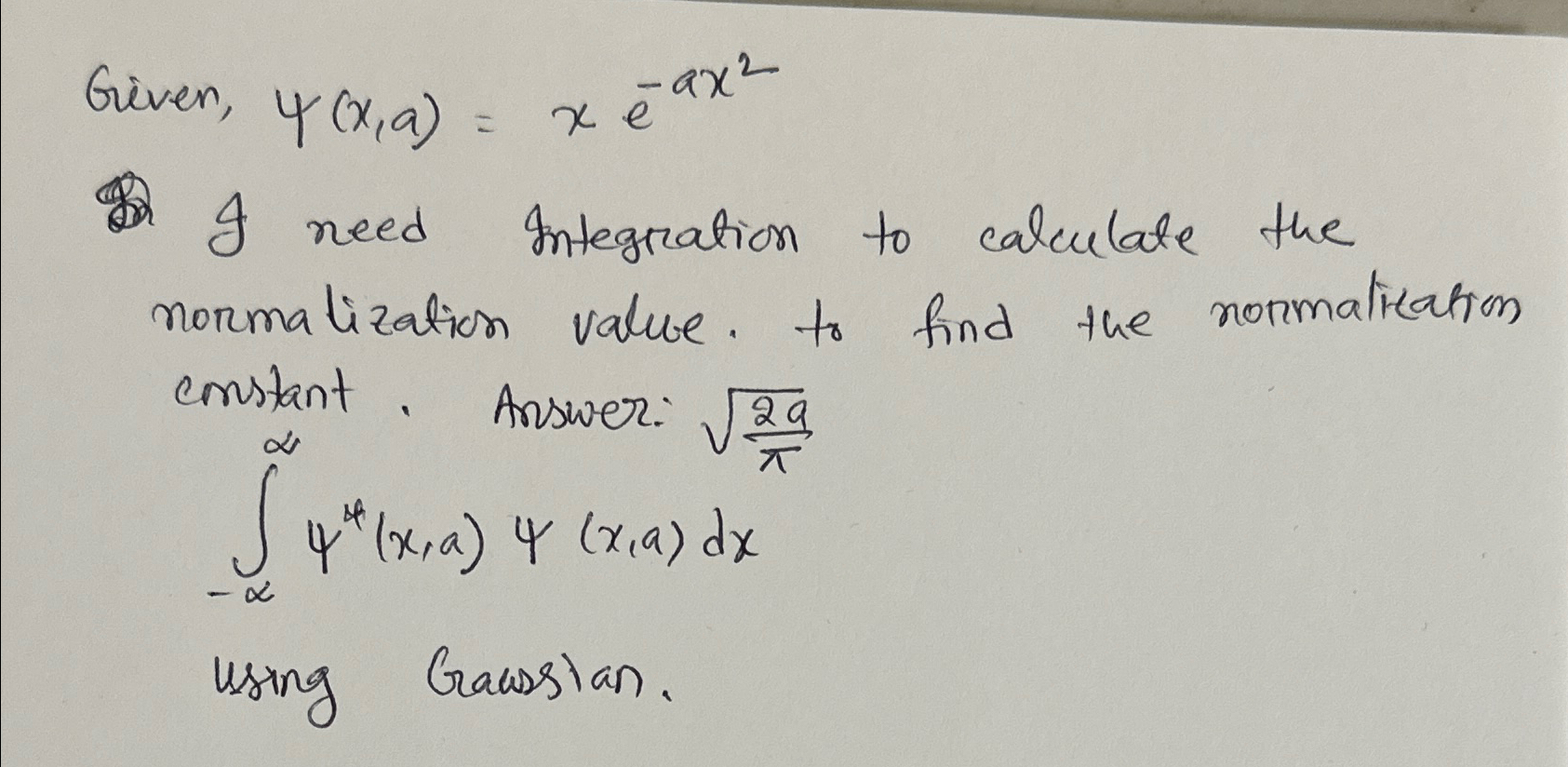 Solved Given, ψ(x,a)=xe-ax2I need Integration to calculate | Chegg.com