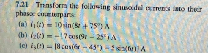 Solved 7.21 Transform the following sinusoidal currents into | Chegg.com