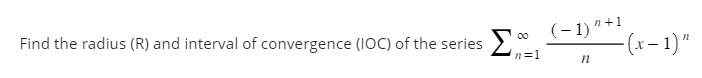 Solved Find the radius (R) ﻿and interval of convergence (OC) | Chegg.com