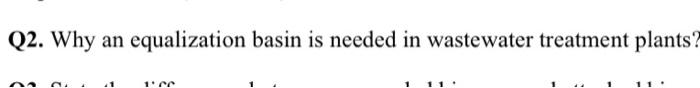 Solved Q2. Why an equalization basin is needed in wastewater | Chegg.com