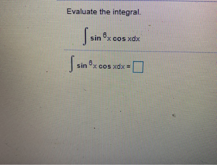 Solved Evaluate the integral. sin 6x cos xdx ſ sin sin x cos | Chegg.com