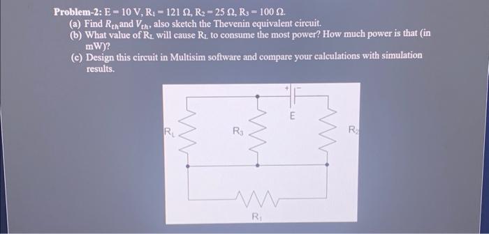 Solved Problem-2: E=10 V,R1=121Ω,R2=25Ω,R3=100Ω (a) Find Rth | Chegg.com