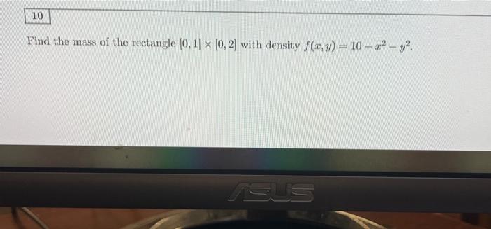 Solved 10 Find the mass of the rectangle [0, 1] x [0, 2) | Chegg.com