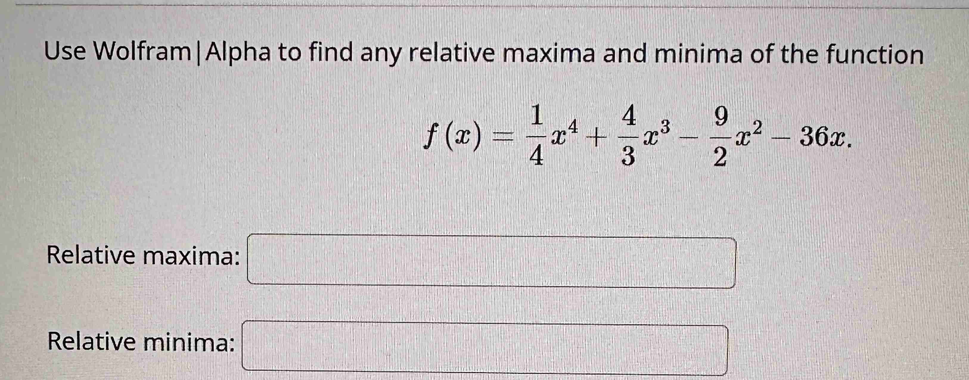 Solved Use Wolfram|Alpha to find any relative maxima and | Chegg.com