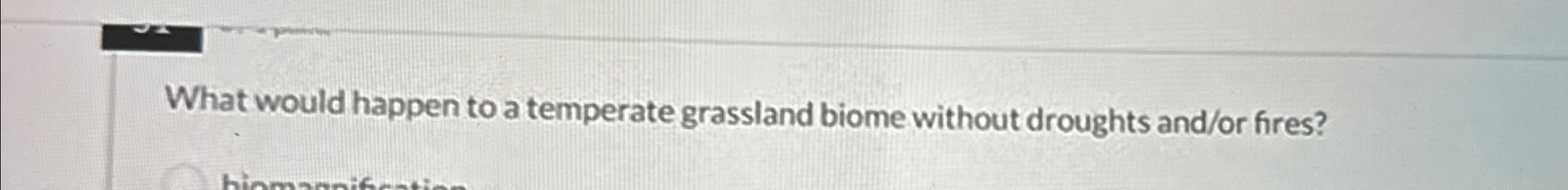 Solved What Would Happen To A Temperate Grassland Biome