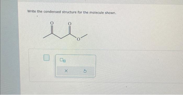 Solved Write the condensed structure for the molecule shown. | Chegg.com