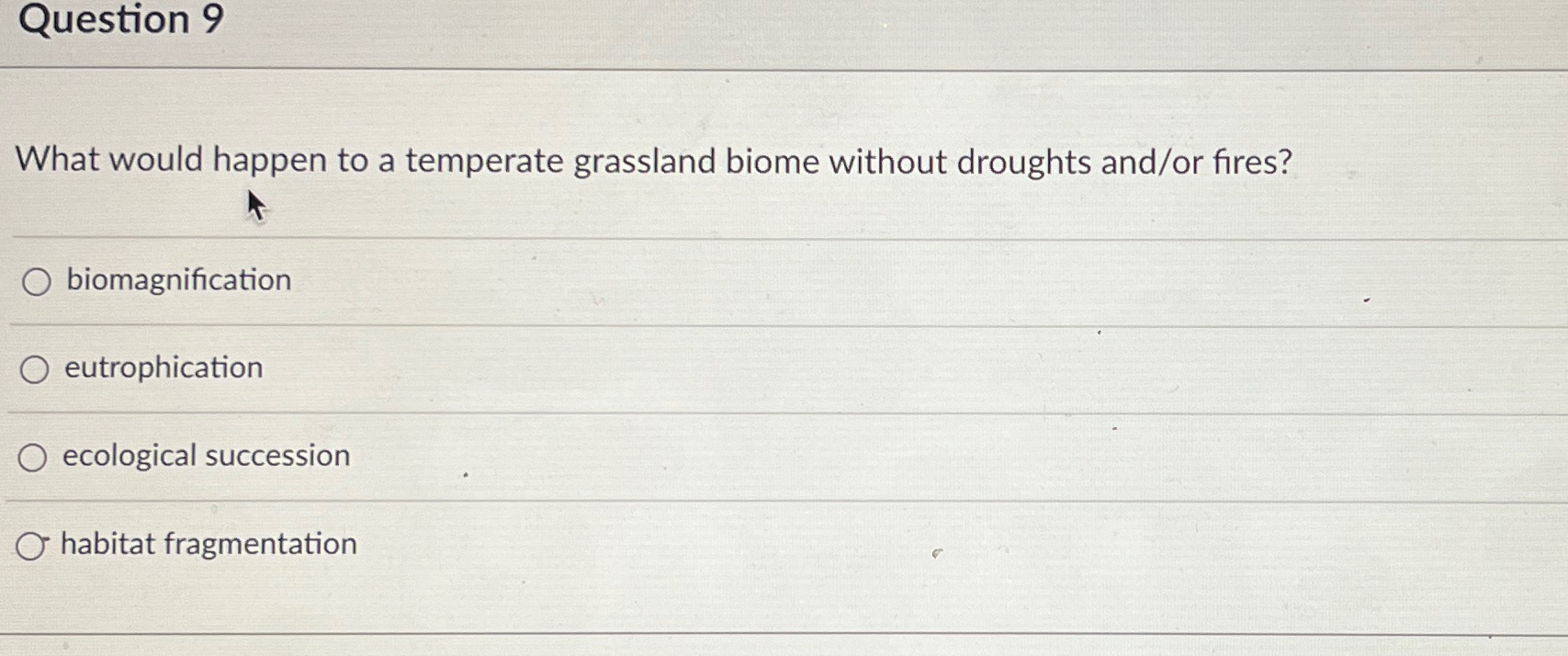Solved Question 9What would happen to a temperate grassland | Chegg.com