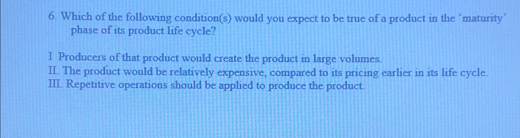 Solved Which of the following condition(s) ﻿would you expect | Chegg.com