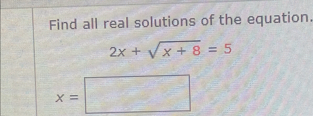 Solved Find all real solutions of the equation.2x+x+82=5 | Chegg.com