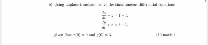 Solved b) Using Laplace transform, solve the simultaneous | Chegg.com
