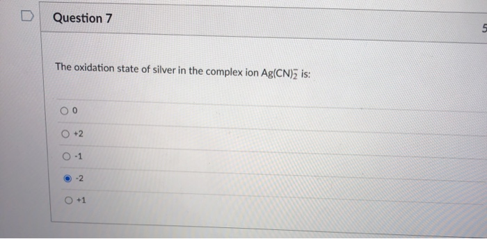 Solved Question 7 5 The oxidation state of silver in the | Chegg.com