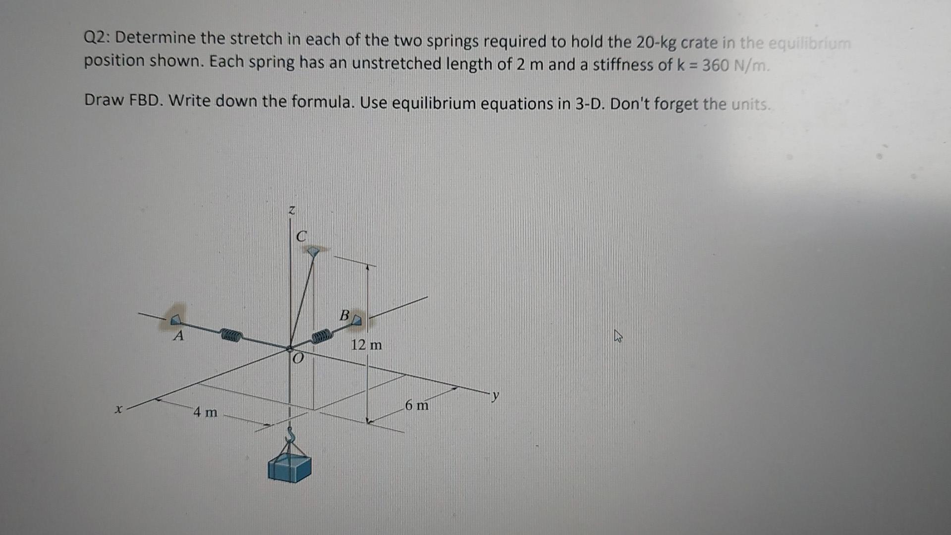 Solved Q2: Determine the stretch in each of the two springs | Chegg.com
