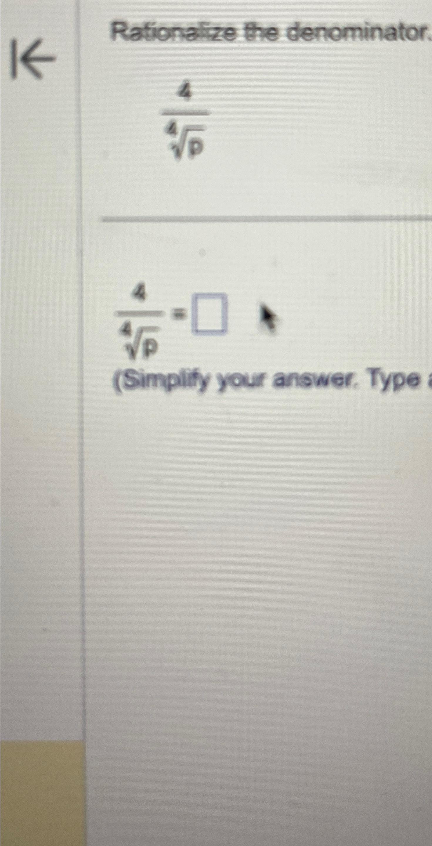 Solved Rationalize the denominator4p44p4=(Simplify your | Chegg.com