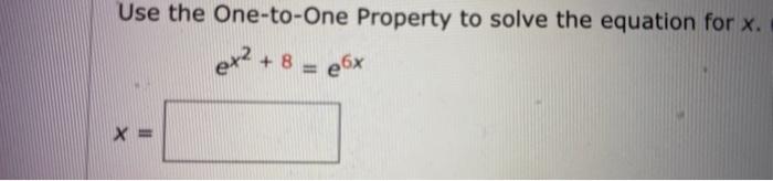 Solved Use the One-to-One Property to solve the equation for | Chegg.com