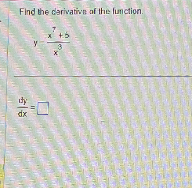 Solved Find the derivative of the function.y=x7+5x3dydx= | Chegg.com