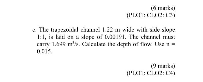 Solved (6 marks) (PLO1: CLO2: C3) c. The trapezoidal channel | Chegg.com
