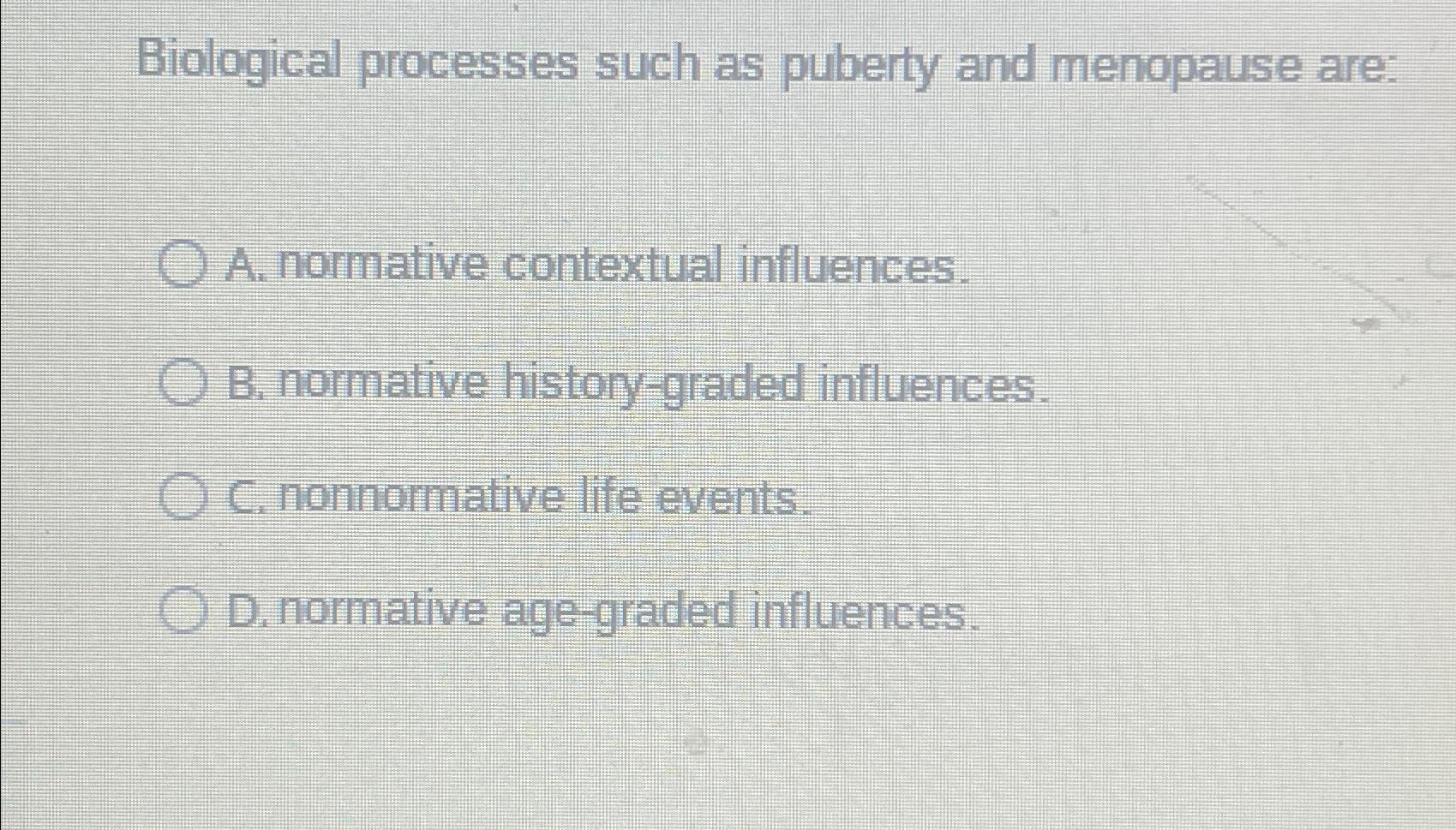 Solved Biological processes such as puberty and menopause | Chegg.com