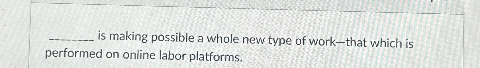 Solved is making possible a whole new type of work-that | Chegg.com