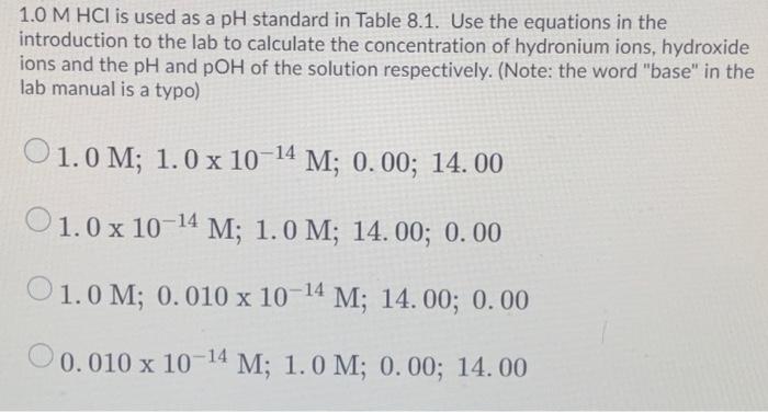 Solved 1.0 M HCl is used as a pH standard in Table 8.1. Use | Chegg.com