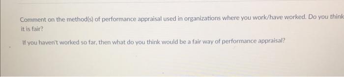 Solved Comment on the method(s) of performance appraisal | Chegg.com