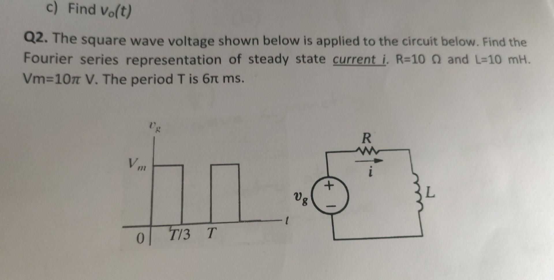 [Solved]: Q2. The square wave voltage shown below