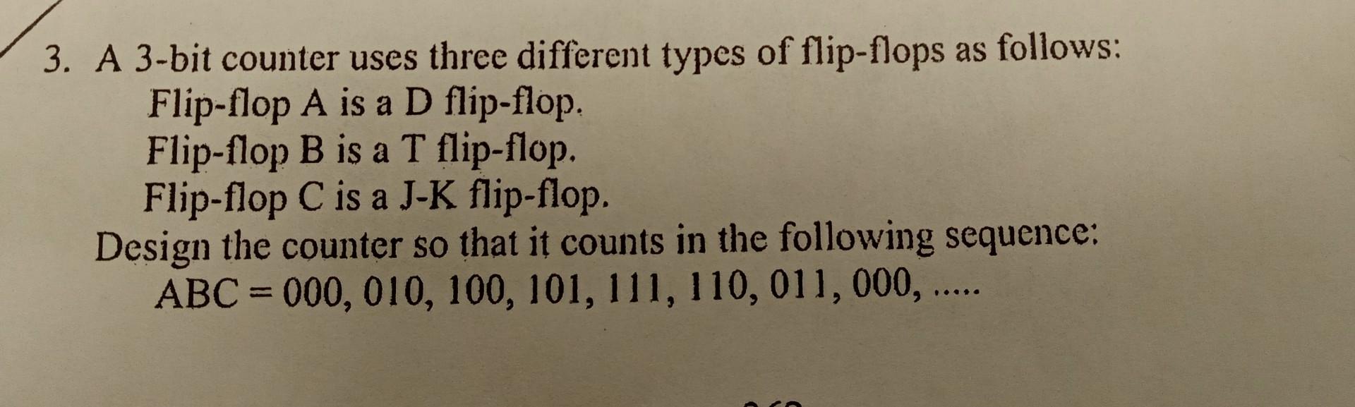 Solved 3. A 3-bit counter uses three different types of | Chegg.com