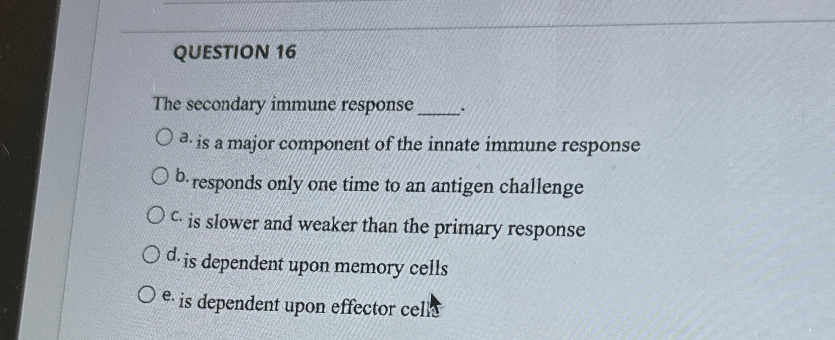 Solved QUESTION 16The secondary immune responsea. ﻿is a | Chegg.com