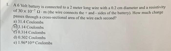 Solved A 6 Volt battery is connected to a 2 meter long wire | Chegg.com