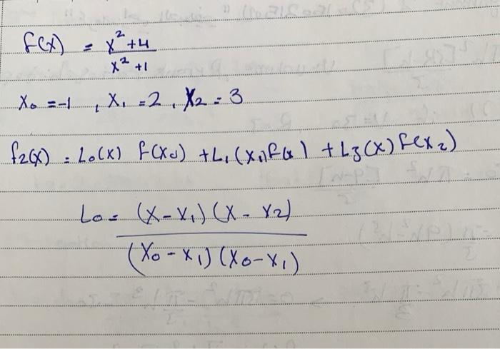 Solved f(x)=x2+1x2+4 x0=−1,x1=2,x2=3 | Chegg.com