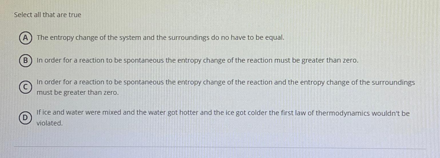 Solved Select all that are trueThe entropy change of the | Chegg.com