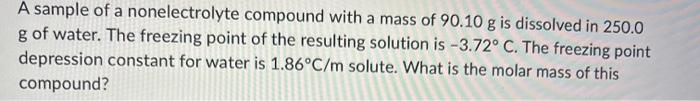Solved A sample of a nonelectrolyte compound with a mass of | Chegg.com