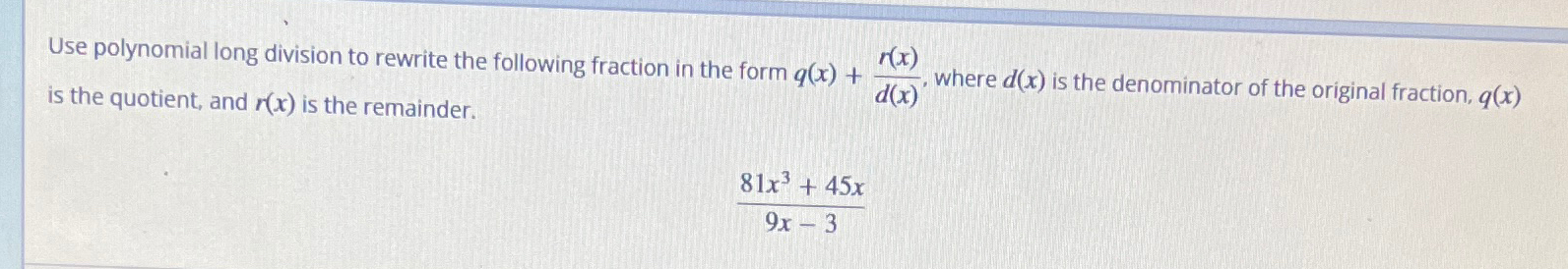 Solved Use polynomial long division to rewrite the following | Chegg.com