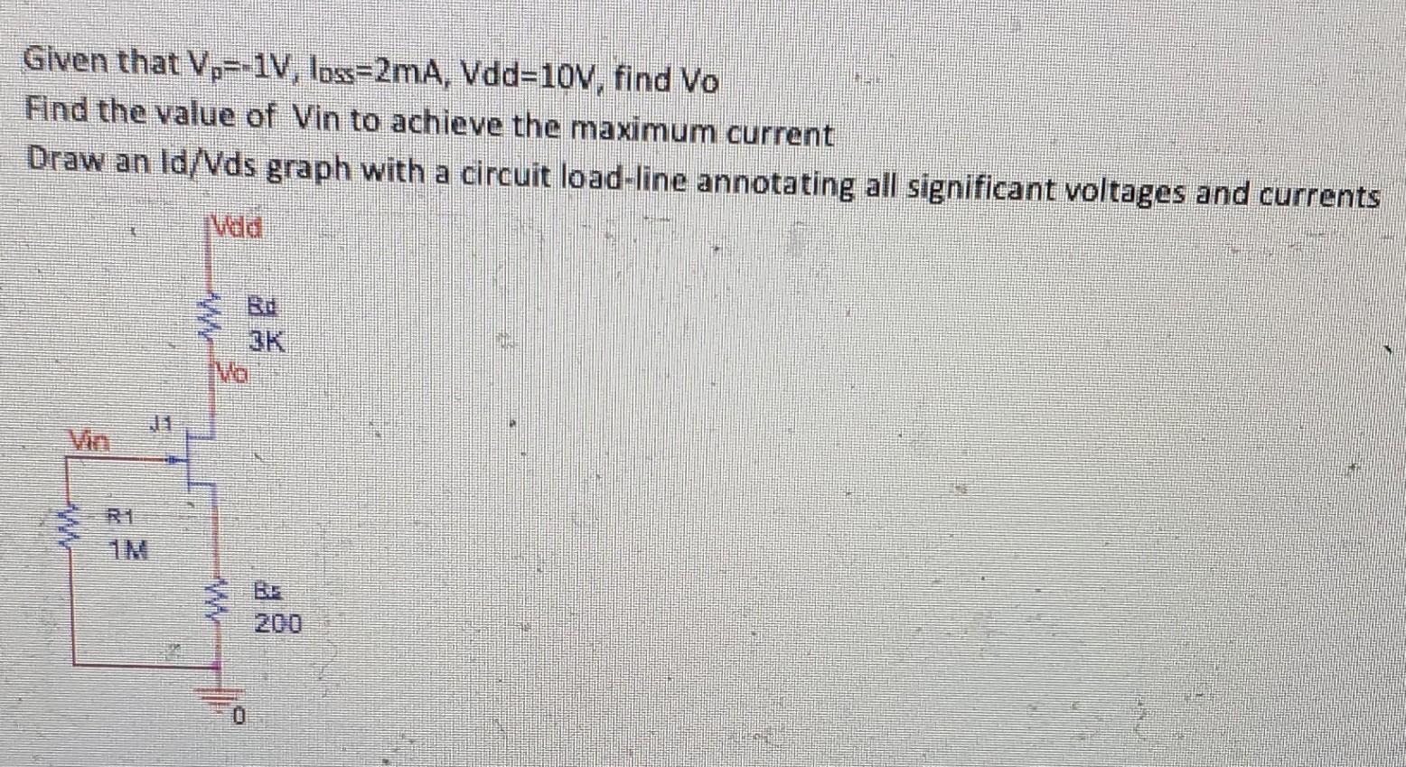 Solved Given that Vp=−1V, loss =2 mA,Vdd=10 V, find V0 Find | Chegg.com